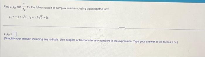 Solved Find z1z2 and z2z1 for the following pair of complex | Chegg.com