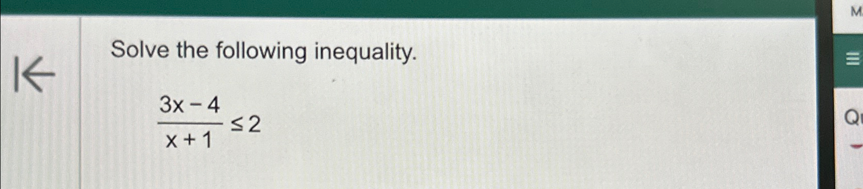 Solved Solve the following inequality.3x-4x+1≤2 | Chegg.com