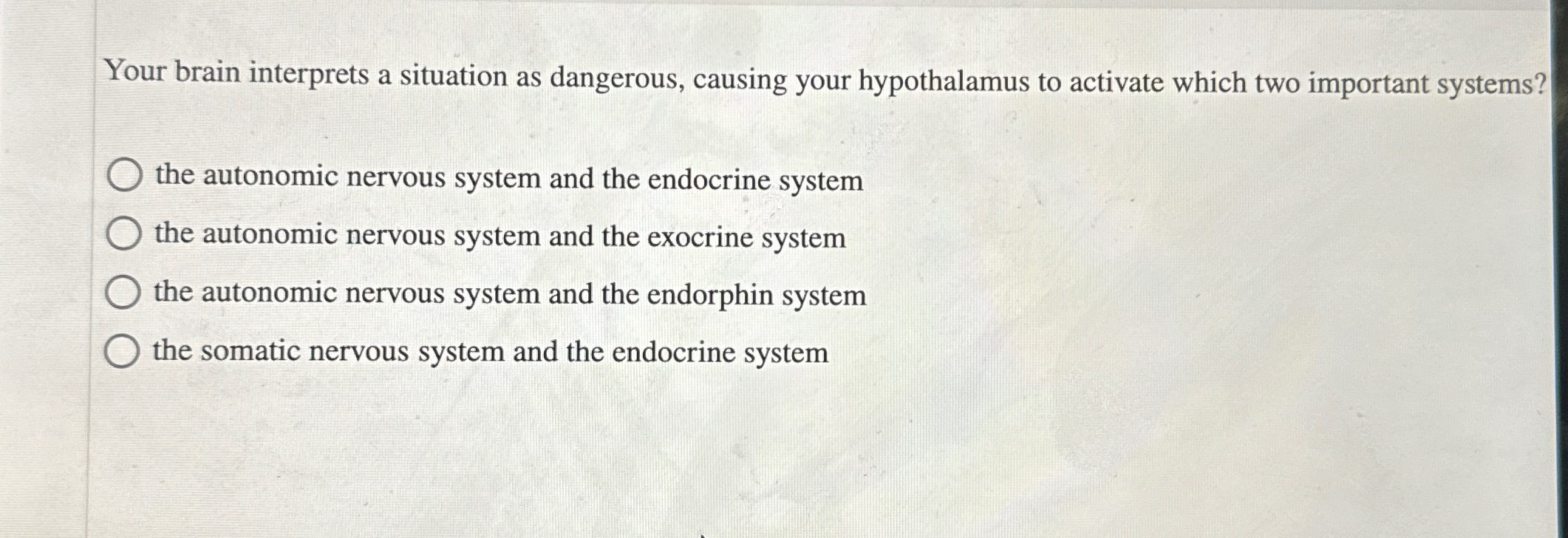 Solved Your brain interprets a situation as dangerous, | Chegg.com