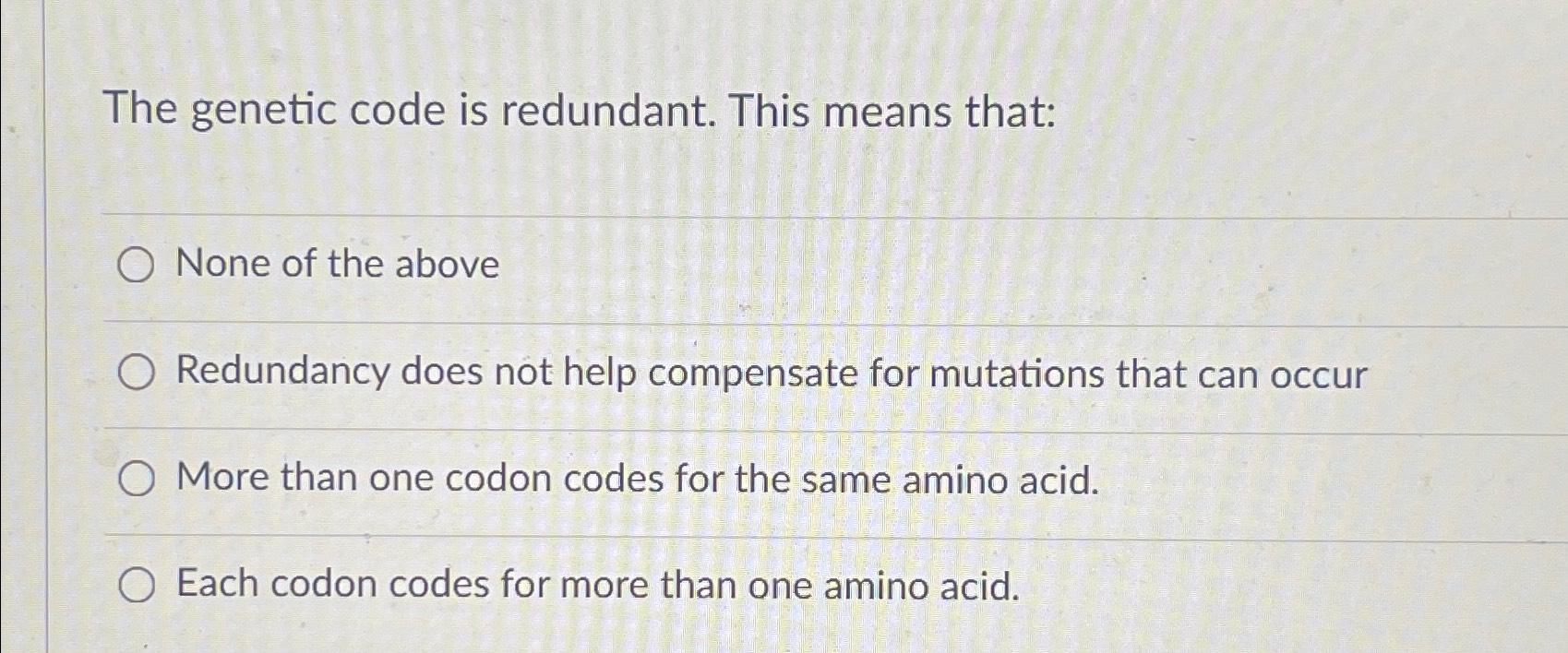 Solved The genetic code is redundant. This means that:None | Chegg.com