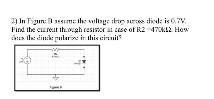 Solved 2) In Figure B assume the voltage drop across diode | Chegg.com