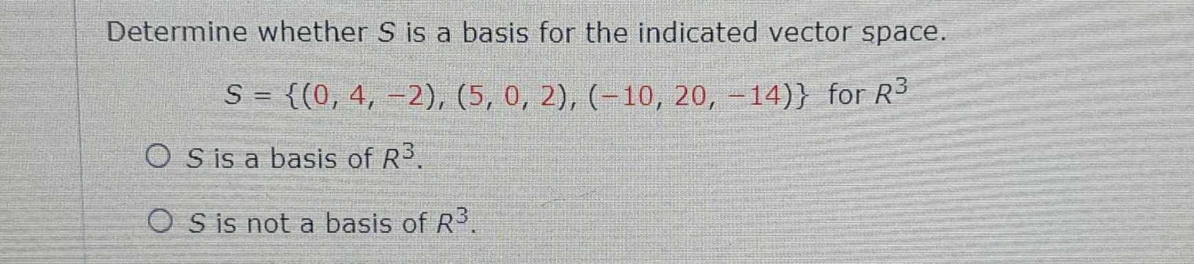 Solved Determine whether S is a basis for the indicated | Chegg.com