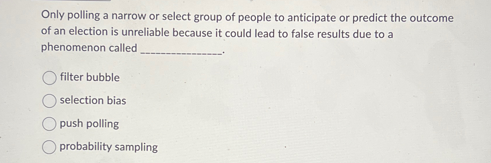 Solved Only polling a narrow or select group of people to | Chegg.com