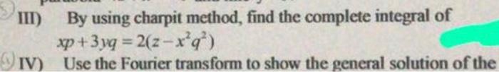 Solved III) By using charpit method, find the complete | Chegg.com