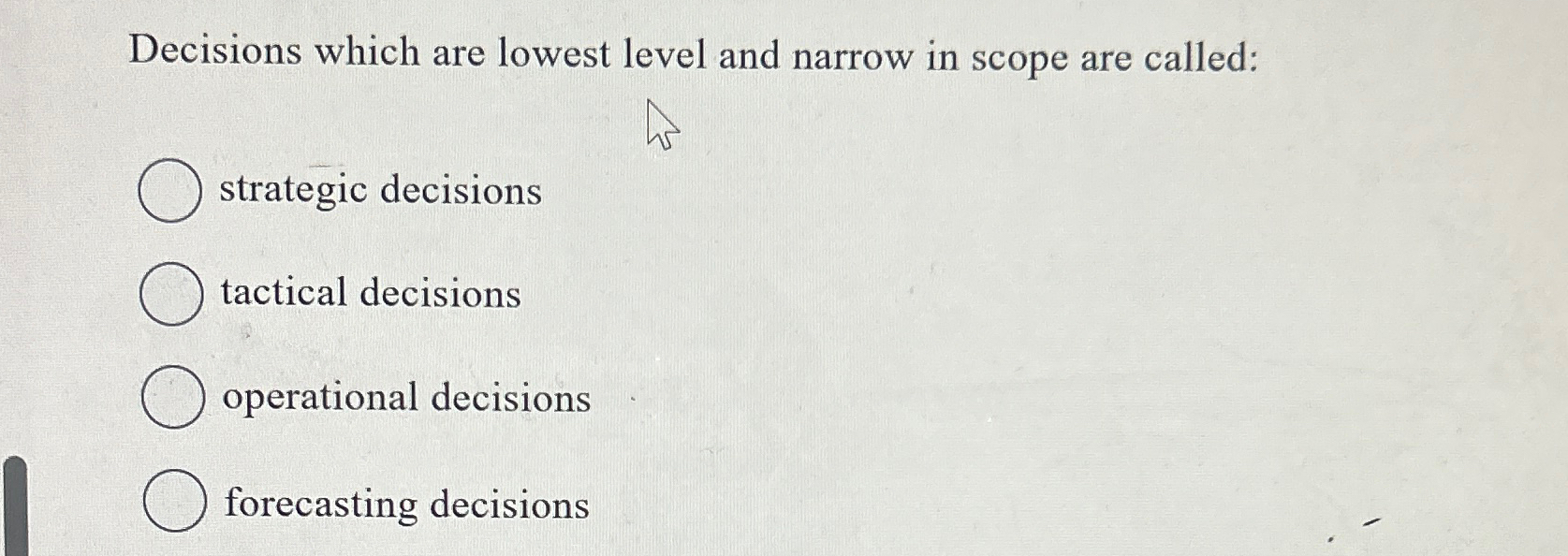 Solved Decisions which are lowest level and narrow in scope | Chegg.com