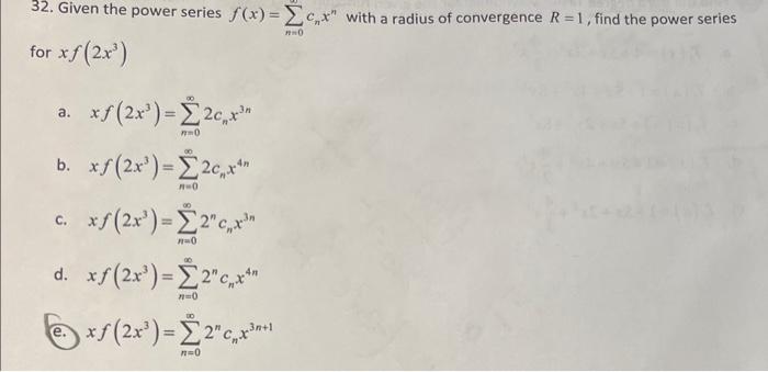Solved 32. Given the power series f(x)=∑n=0∞cnxn with a | Chegg.com
