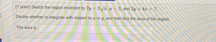 Solved (1 point) Sketch the region enclosed by y=7x and | Chegg.com