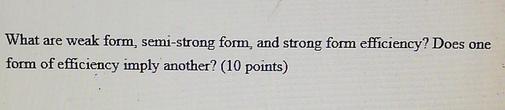 Solved What are weak form, semi-strong form, and strong form | Chegg.com