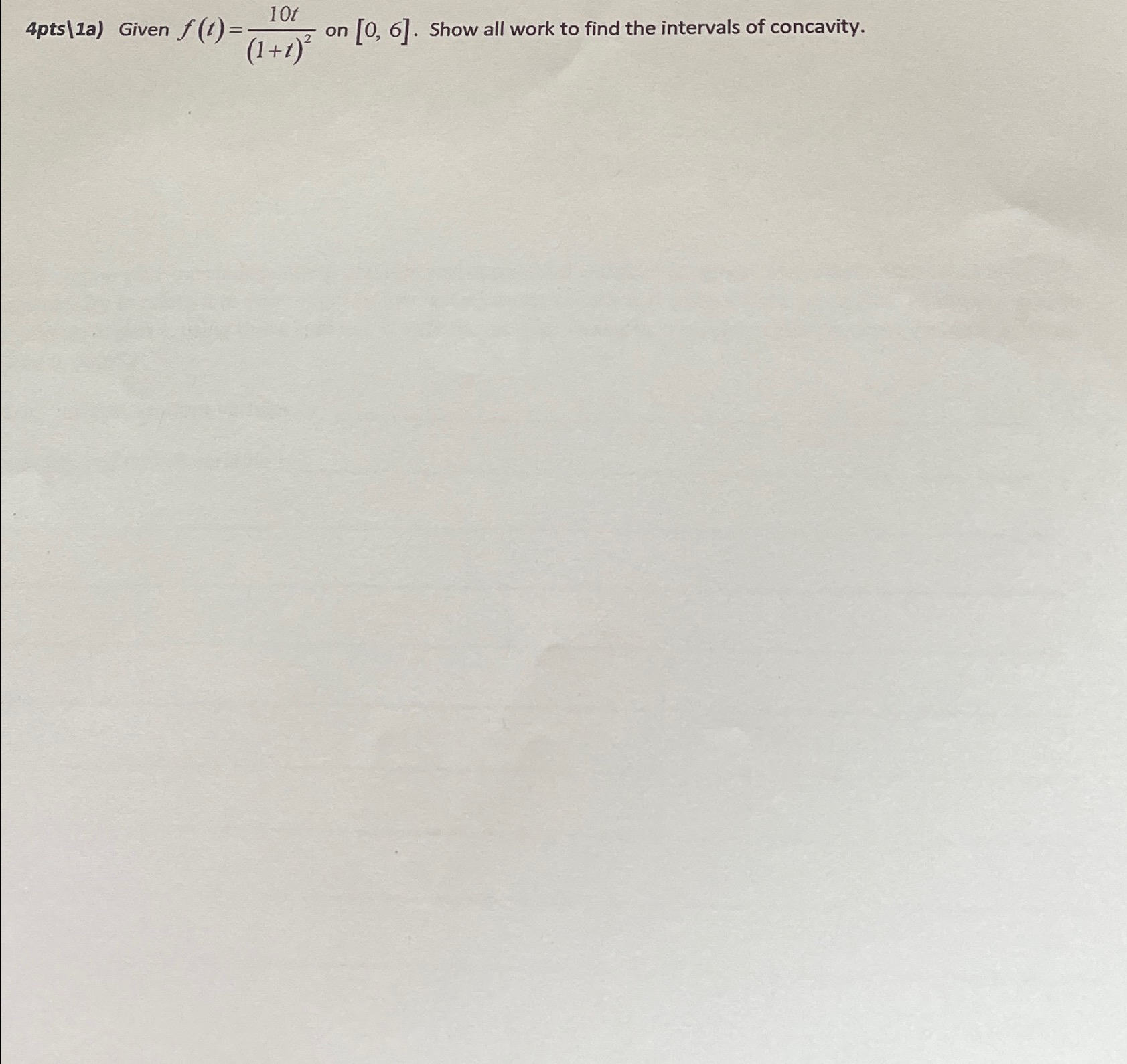 Solved 4pts ??1a Given f(t)=10t(1+t)2 ﻿on 0,6. ﻿Show all | Chegg.com