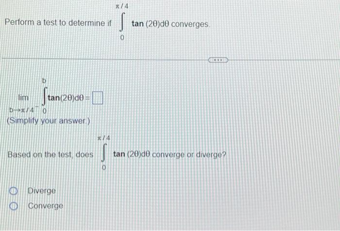 Solved Preform a test to determine if pi/4 integral 0 | Chegg.com