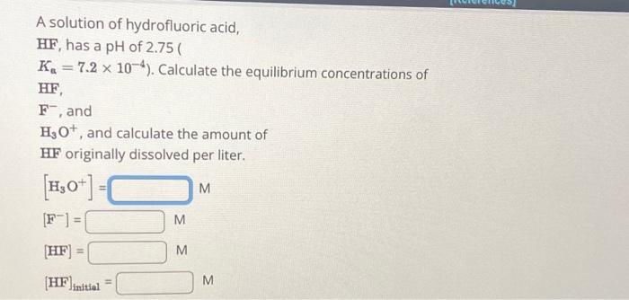 Solved A solution of hydrofluoric acid, HF, has a pH of 2.75 | Chegg.com