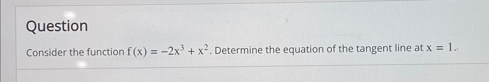 Solved QuestionConsider the function f(x)=-2x3+x2. | Chegg.com