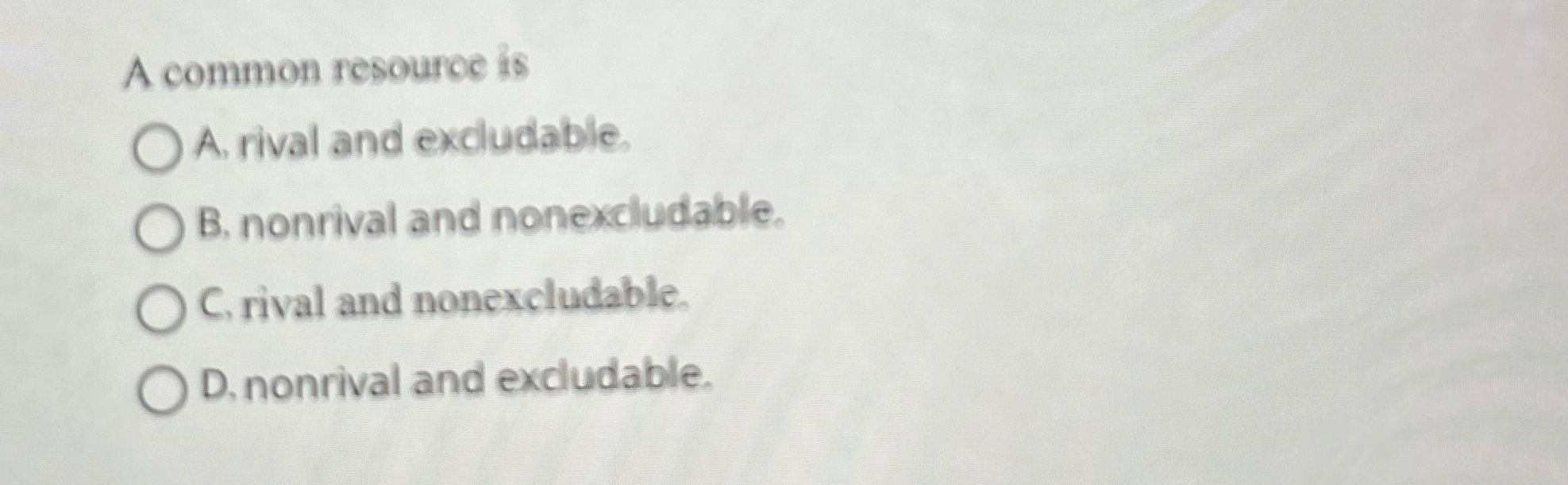 Solved A common resource isA, ﻿rival and excludable.B. | Chegg.com