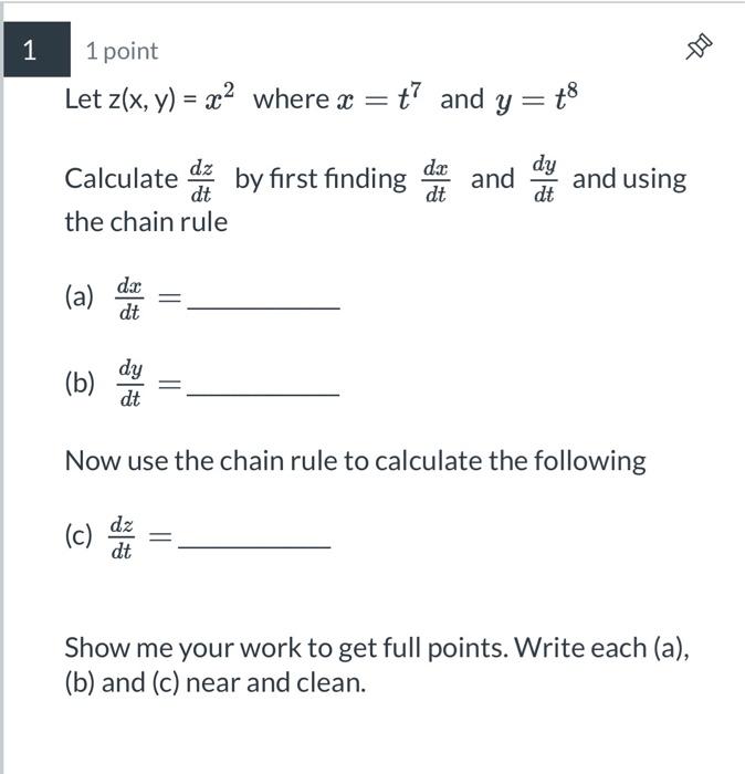 Solved 1 point Let z(x,y)=x2 where x=t7 and y=t8 Calculate | Chegg.com