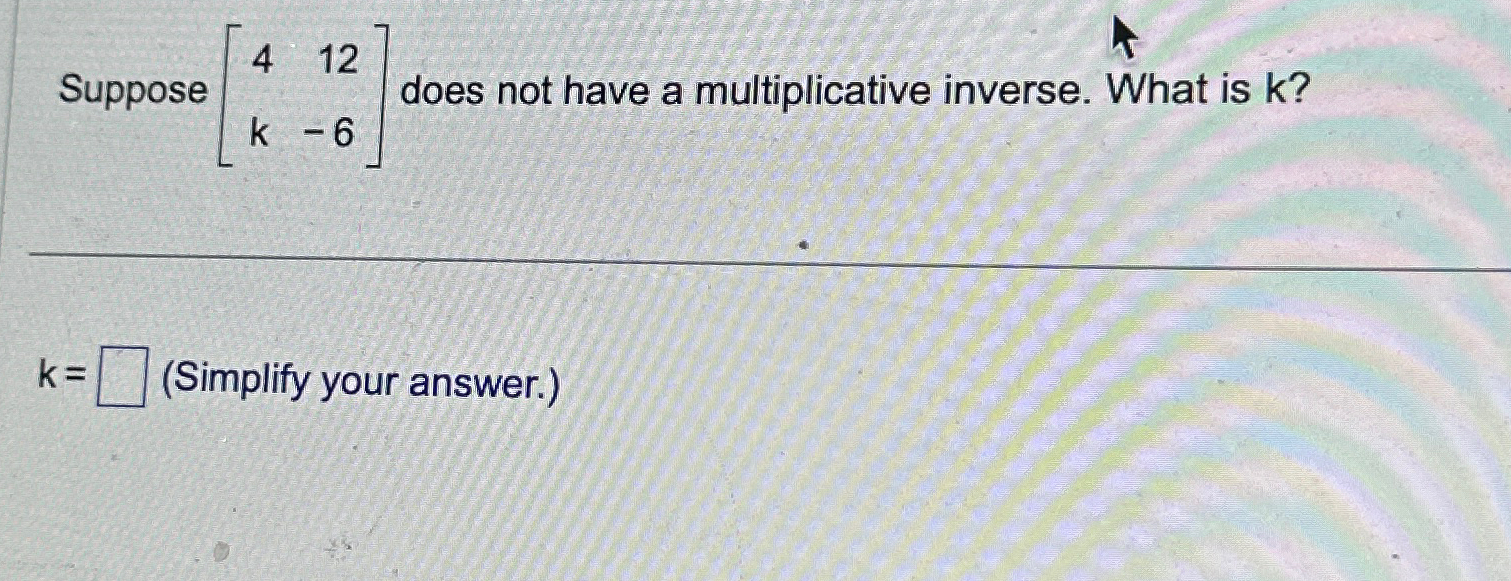 Solved Suppose [412k-6] ﻿does not have a multiplicative | Chegg.com
