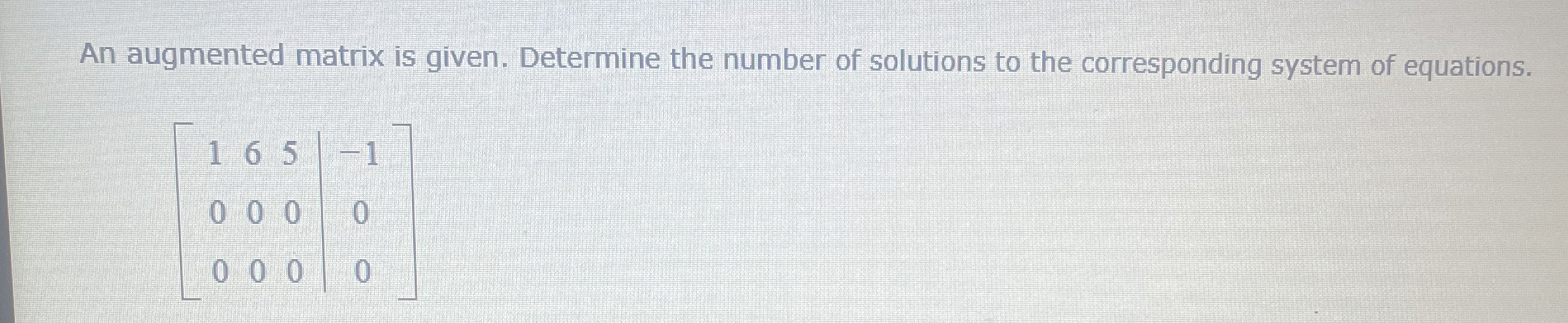 Solved An augmented matrix is given. Determine the number of | Chegg.com