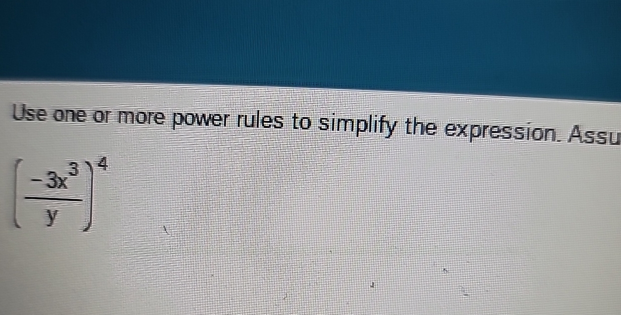 Solved Use one or more power rules to simplify the | Chegg.com