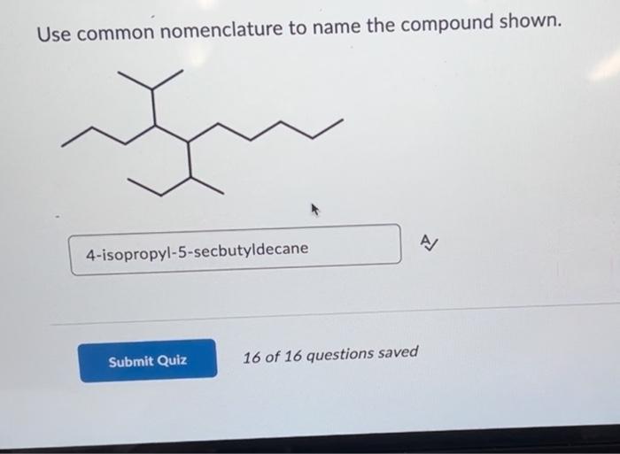 Solved Use common nomenclature to name the compound shown. | Chegg.com