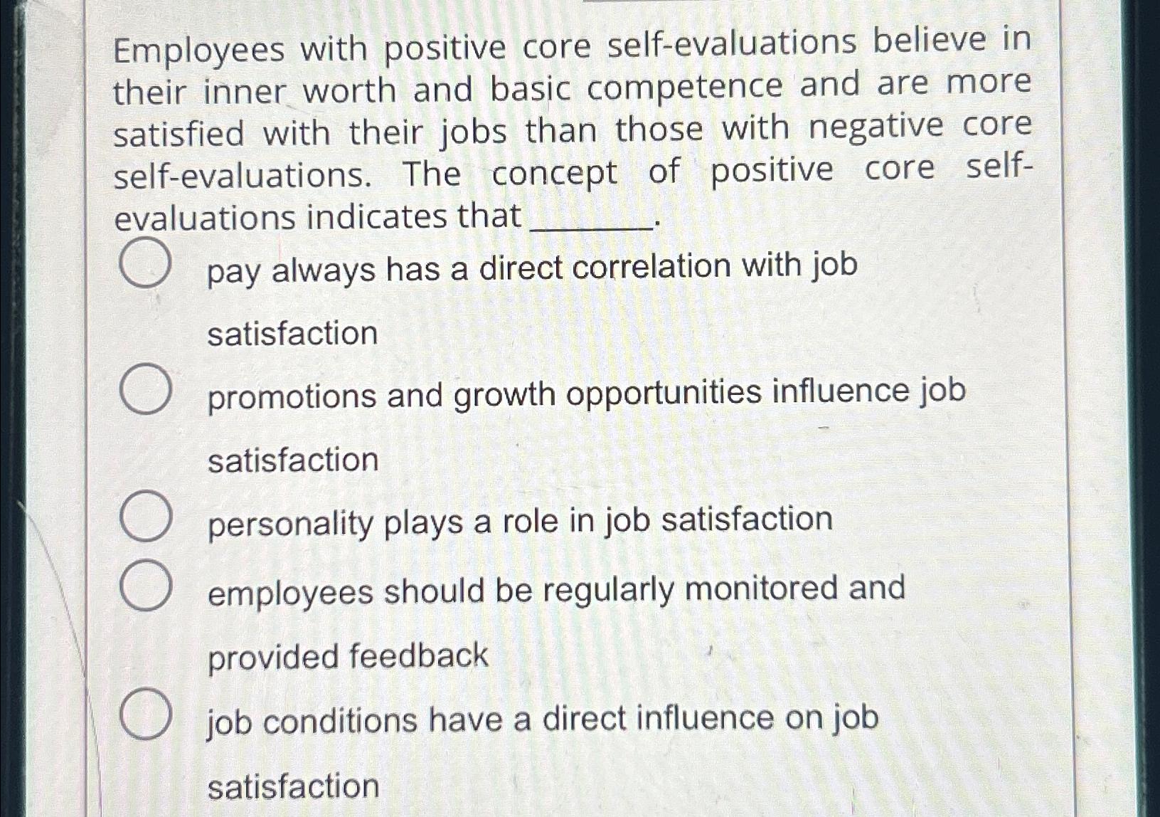 Solved Employees with positive core self-evaluations believe | Chegg.com