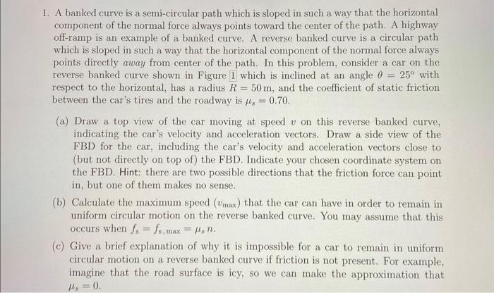 Solved 1. A banked curve is a semi-circular path which is | Chegg.com