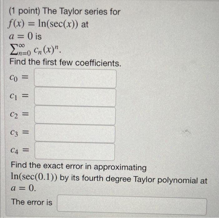 Solved (1 point) The Taylor series for f(x)=ln(sec(x)) at | Chegg.com