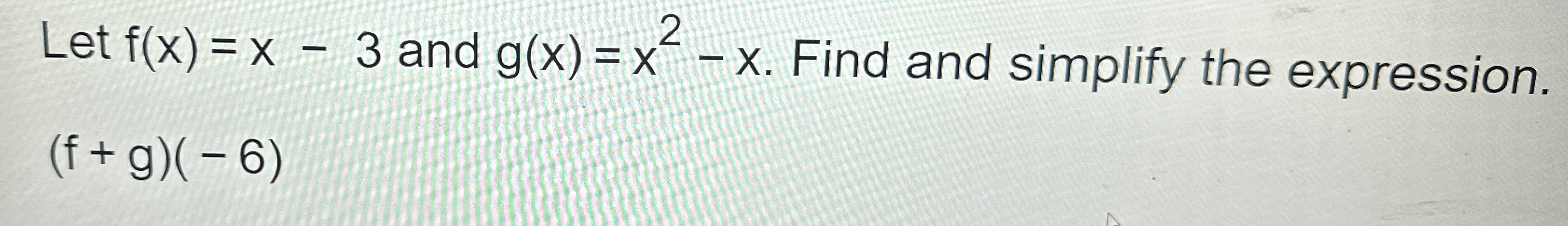 Solved Let f(x)=x-3 and g(x)=x2-x. Find and simplify the | Chegg.com Solved Let f(x)=x-3 and g(x)=x2-x. Find and simplify the | Chegg.com