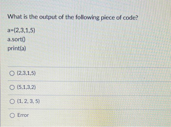 Solved What is the output of the following code? a=(1,2,3,4) | Chegg.com