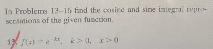 Solved In Problems 13-16 find the cosine and sine integral | Chegg.com
