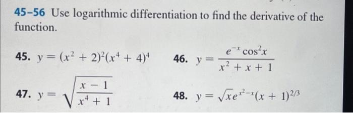 Solved 45-56 Use logarithmic differentiation to find the | Chegg.com