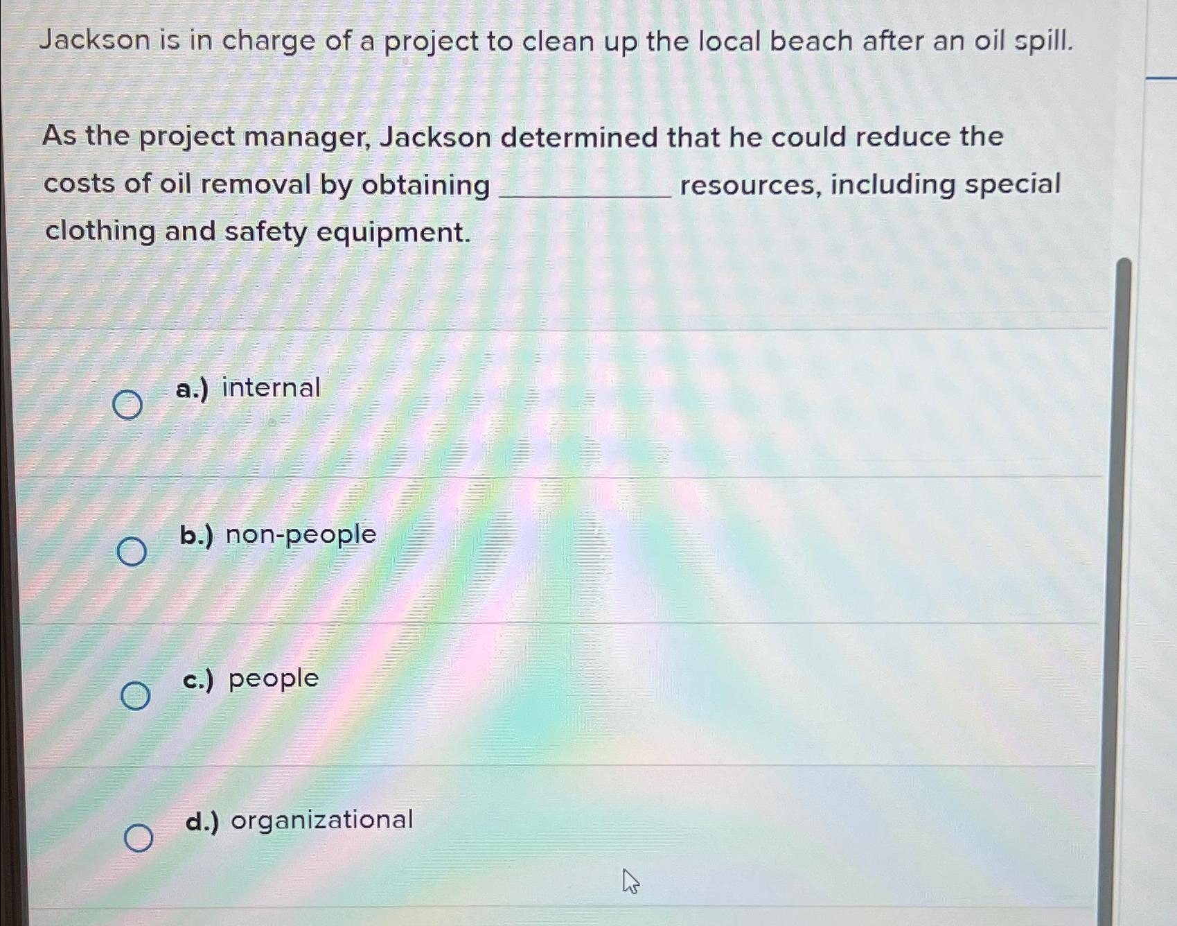Solved Jackson is in charge of a project to clean up the | Chegg.com