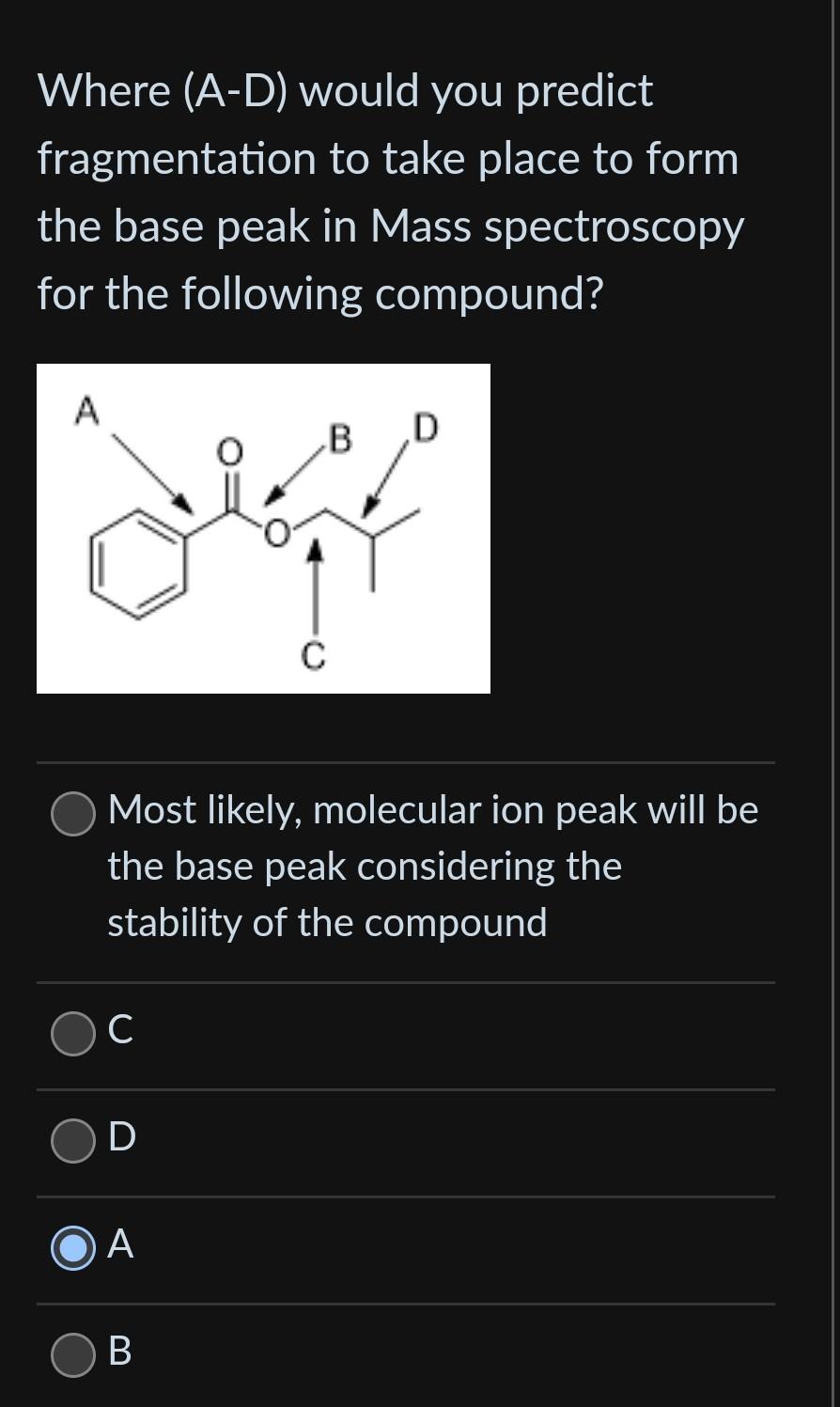 Solved Where (A-D) would you predict fragmentation to take | Chegg.com