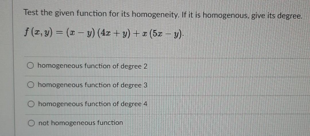 Solved Test the given function for its homogeneity. If it is | Chegg.com