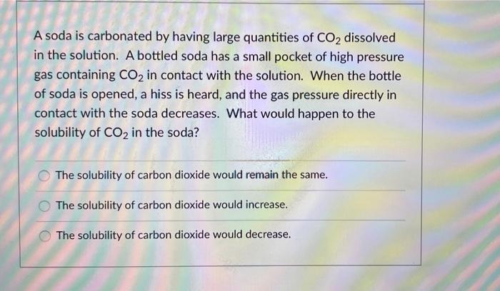 Solved A soda is carbonated by having large quantities of | Chegg.com