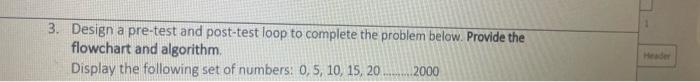 Solved 3. Design a pre-test and post-test loop to complete | Chegg.com