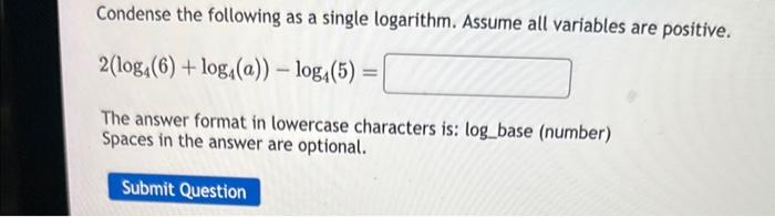 Solved Condense the following as a single logarithm. Assume | Chegg.com