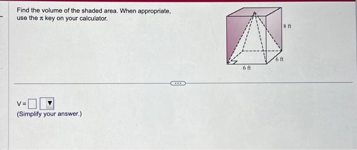 Find the volume of the shaded area. When appropriate, | Chegg.com