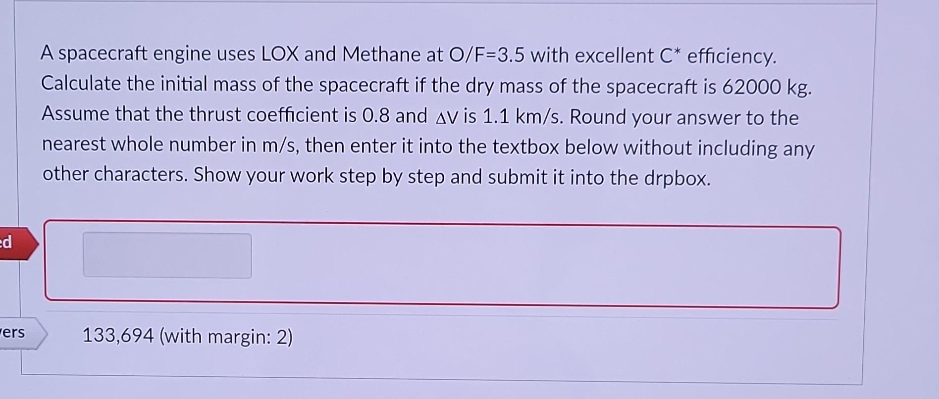 Solved A spacecraft engine uses LOX and Methane at O/F=3.5 | Chegg.com