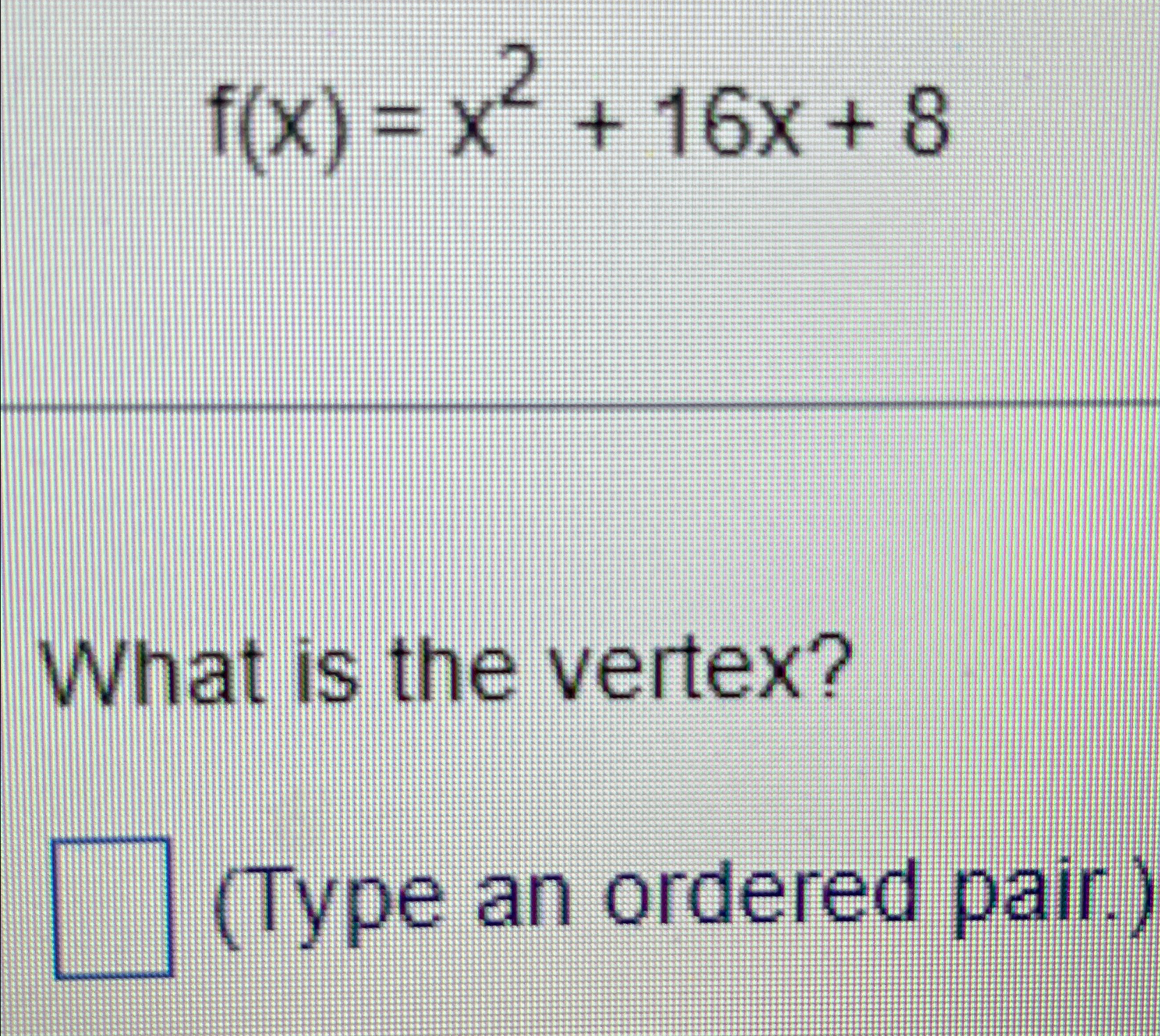 Solved f(x)=x2+16x+8What is the vertex?(Type an ordered | Chegg.com