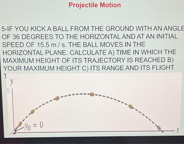 Solved Projectile Motion 5-IF YOU KICK A BALL FROM THE | Chegg.com