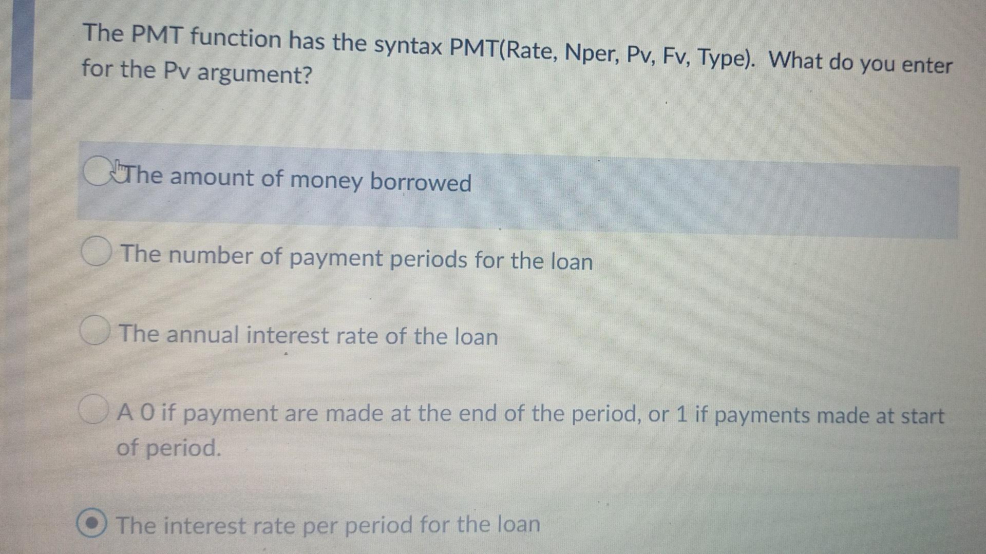 Solved The PMT function has the syntax PMT(Rate, Nper, Pv, | Chegg.com