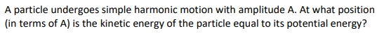 Solved A particle undergoes simple harmonic motion with | Chegg.com
