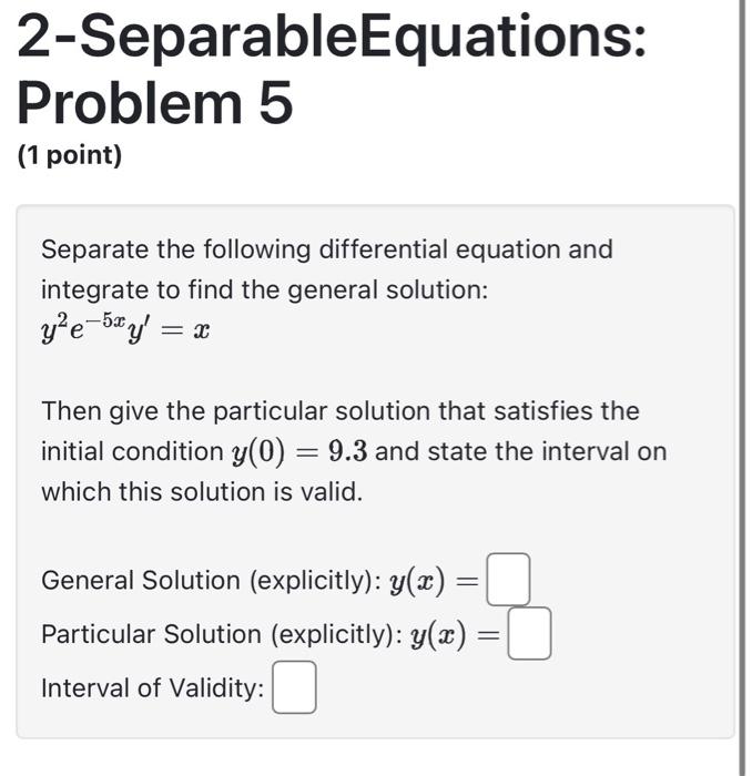Solved 2-SeparableEquations: Problem 5 (1 point) Separate | Chegg.com