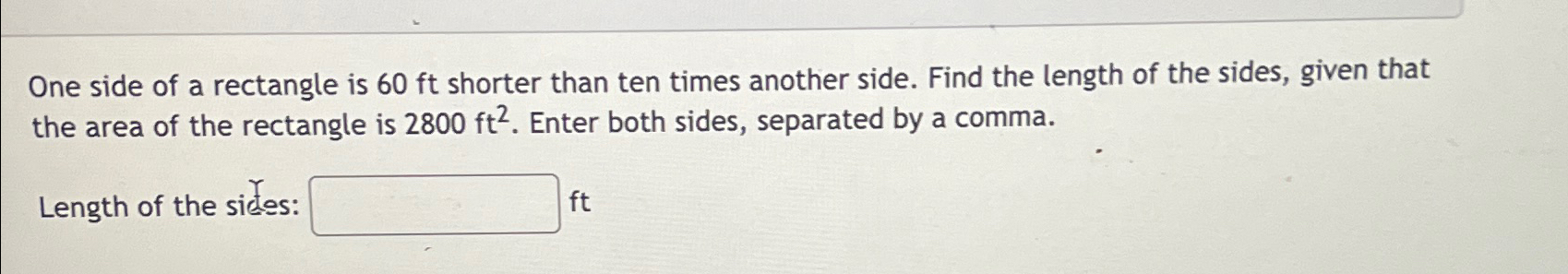 Solved One side of a rectangle is 60ft ﻿shorter than ten | Chegg.com