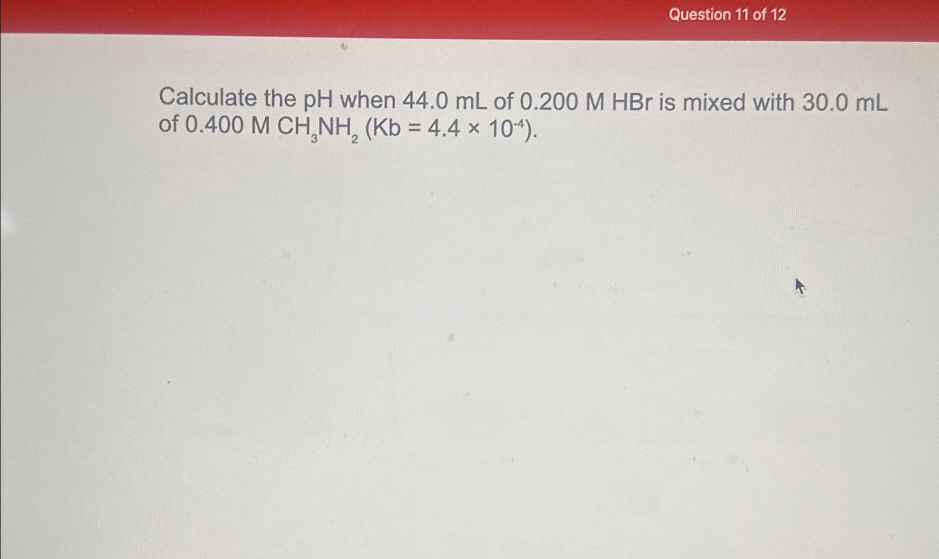 Solved Calculate the pH when 44.0 ﻿mL of 0.200 ﻿M HBr is | Chegg.com