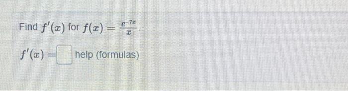 Solved Find f′(x) for f(x)=xe−7x f′(x)= help (formulas) | Chegg.com