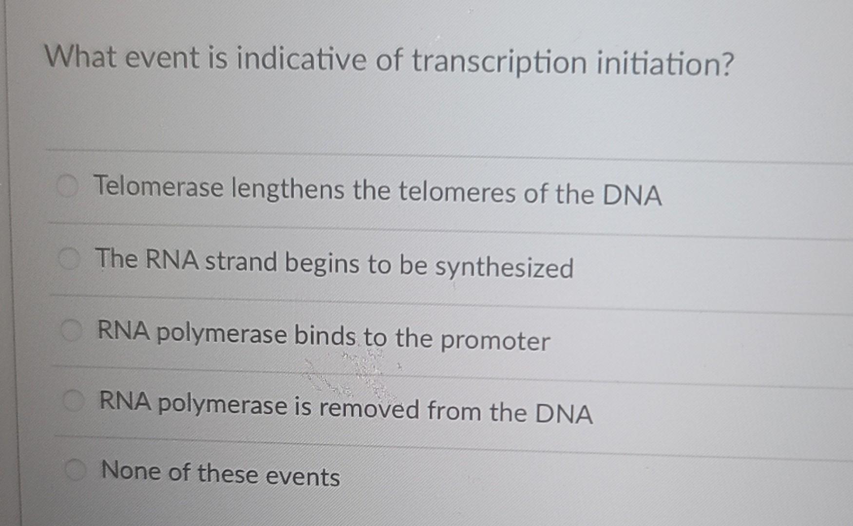 What event is indicative of transcription initiation? | Chegg.com
