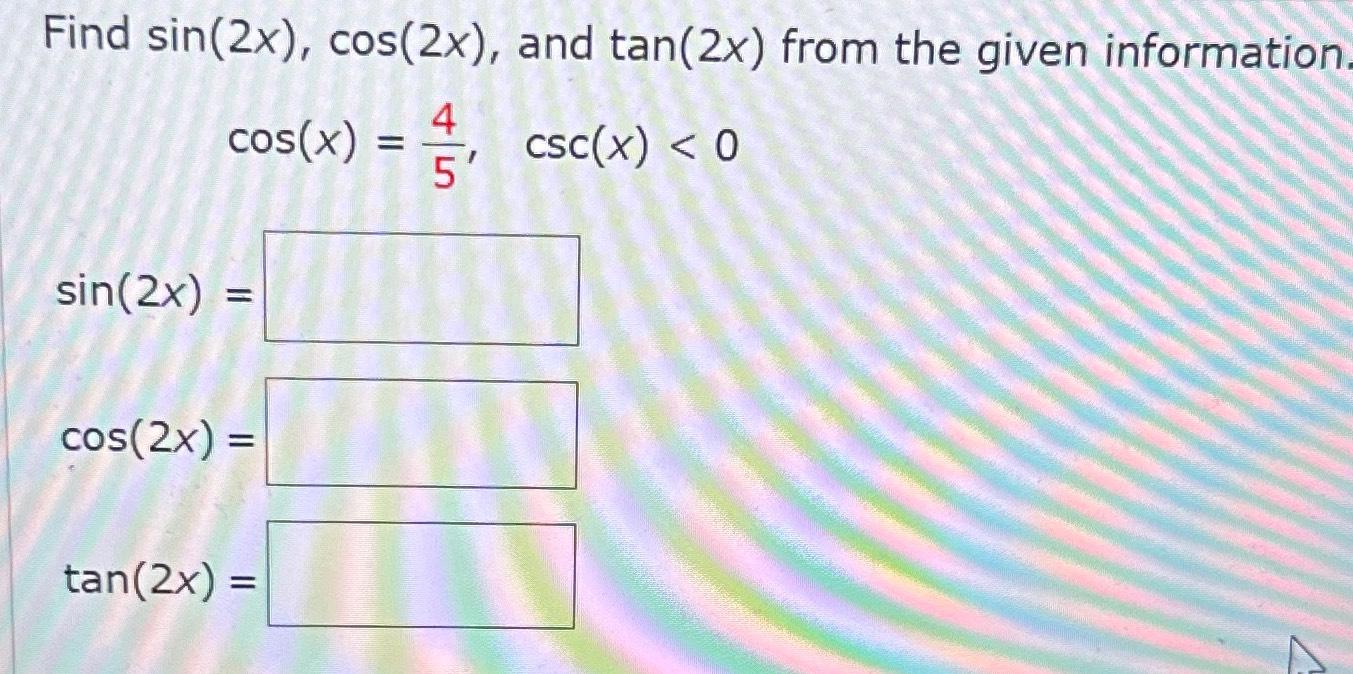 Solved Find sin(2x),cos(2x), ﻿and tan(2x) ﻿from the given | Chegg.com