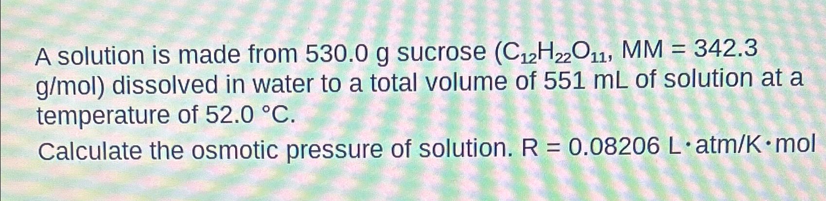 Solved A solution is made from 530.0g ﻿sucrose gmol | Chegg.com
