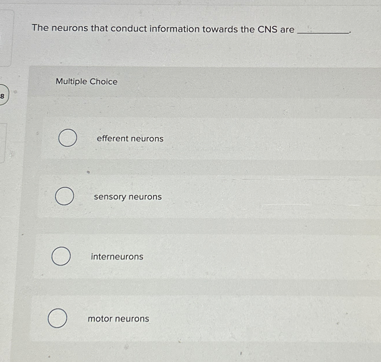 Solved The neurons that conduct information towards the CNS | Chegg.com