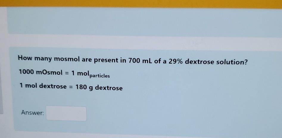 Solved How many mosmol are present in 700 mL of a 29% | Chegg.com